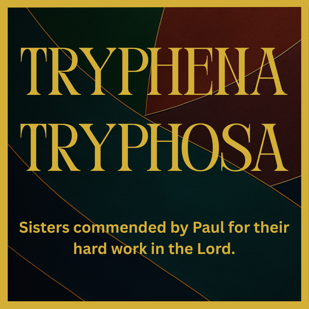 Tryphena and Tryphosa – Who's Who In The Bible